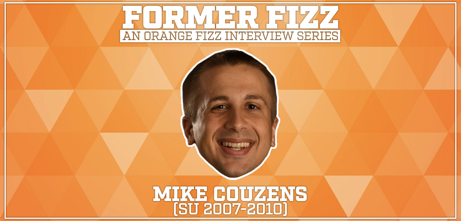Former Fizz: Mike Couzens (SU 2007-2010) - Orange Fizz